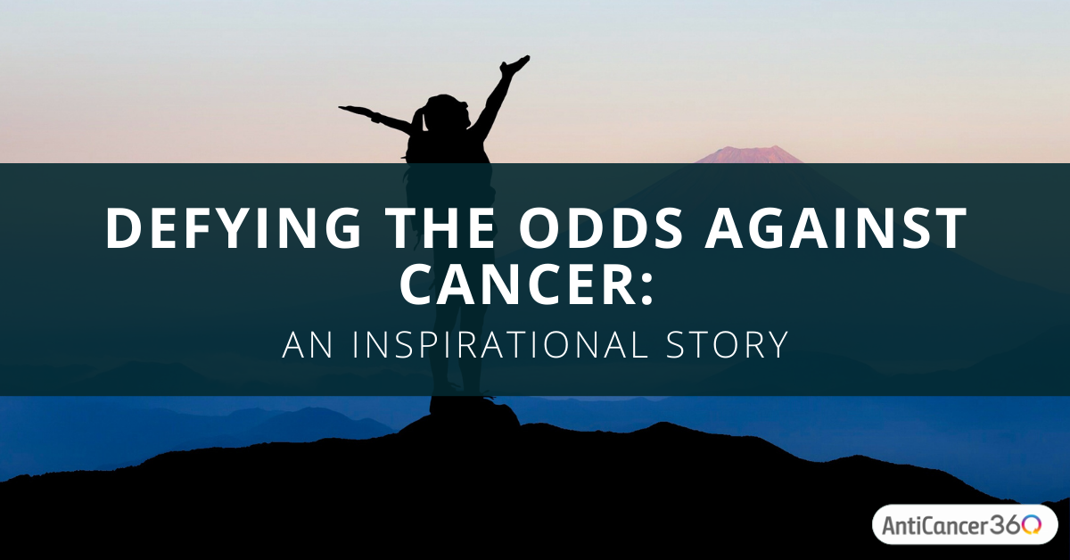 Defying The Odds Against Cancer: An Inspirational Story