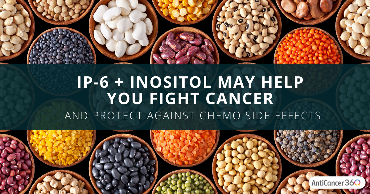 IP-6 + Inositol May Help You Fight Cancer And Protect Against Chemo ...