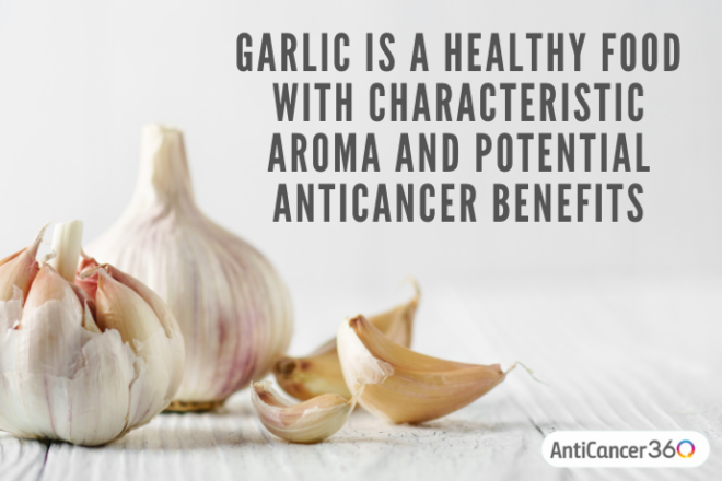 A Taste of Garlic: Its Tremendous AntiCancer Potential, And How To Use It