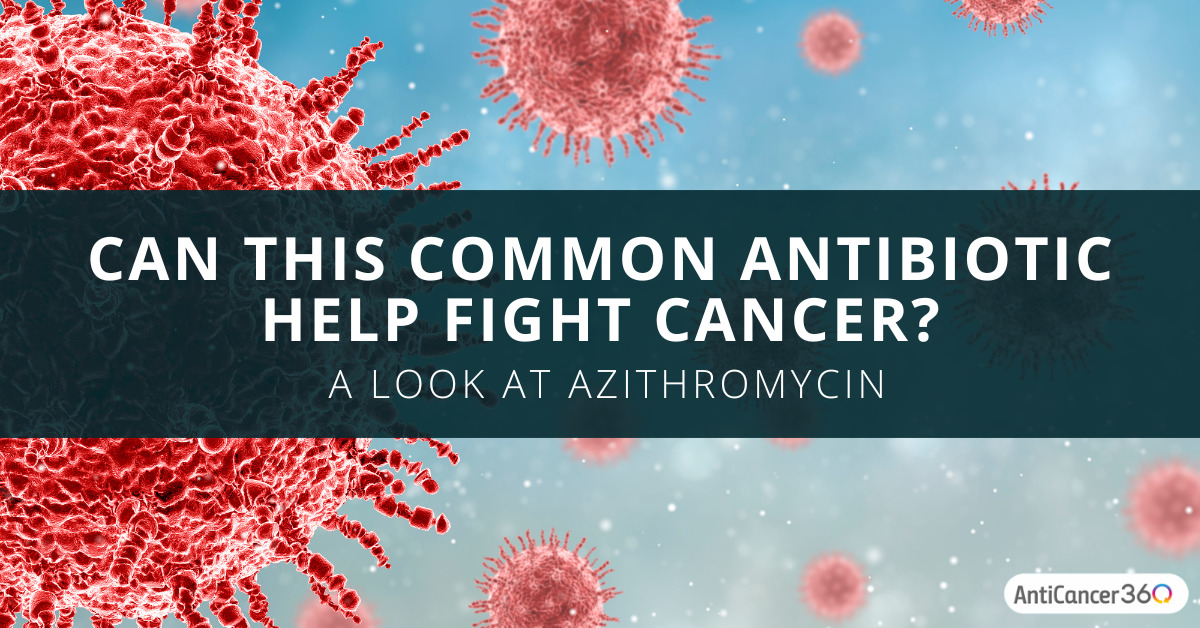 Can This Common Antibiotic Help Fight Cancer? A Look At Azithromycin