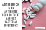 Can This Common Antibiotic Help Fight Cancer? A Look At Azithromycin